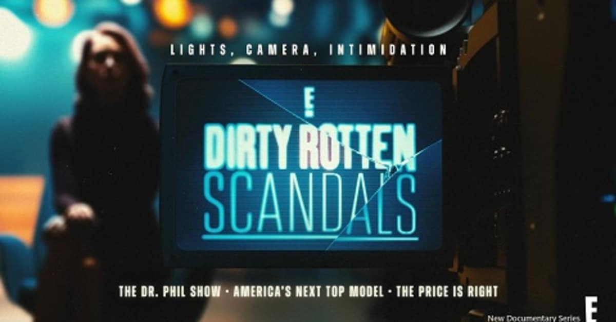 E!'s Dirty Rotten Scandals Explores Shocking Claims About The Dr. Phil ...