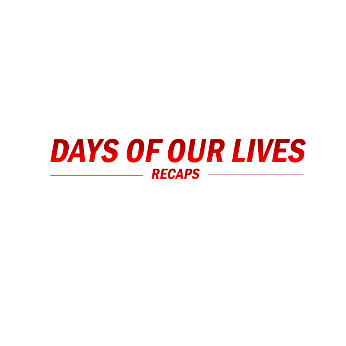 Days of Our Lives Recaps | Daily Episode Summaries & Highlights ...